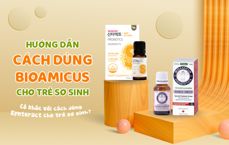 Hướng dẫn cách dùng Bioamicus cho trẻ sơ sinh? Có khác với cách dùng ...