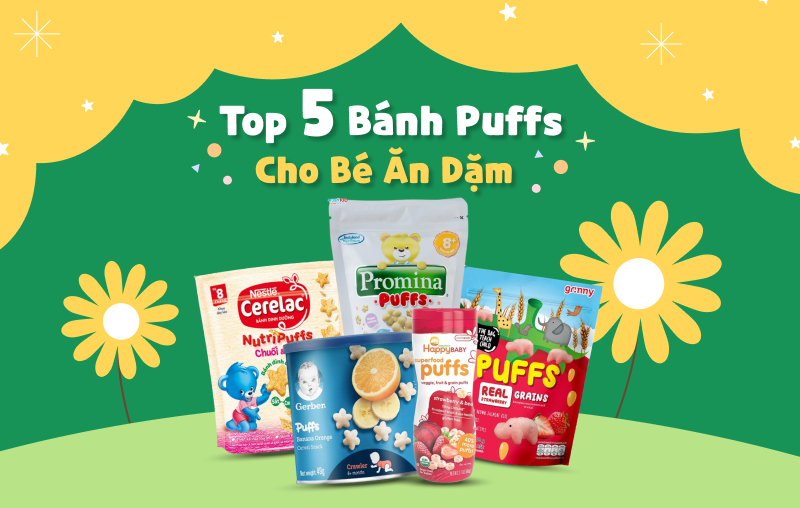 Lưu ngay top 5 bánh puffs cho bé ăn dặm hot nhất hiện nay